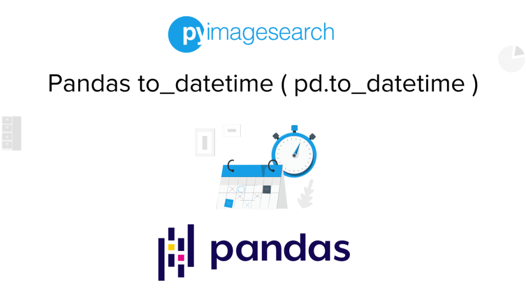 Pandas to_datetime ( pd.to_datetime ) - PyImageSearch Pandas to_datetime ( pd.to_datetime ) - PyImageSearch